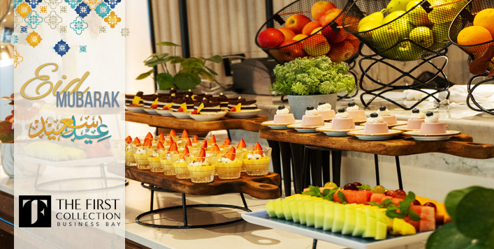 Eid Buffet at The First Collection Business Bay From AED 50 Only ...