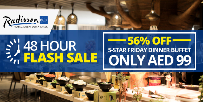 FLASH SALE!Friday Dinner Buffet at Radisson Blu Deira Creek For AED 99 ...